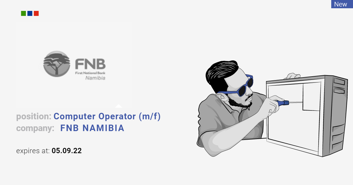 FNB NAMIBIA: Computer Operator (m/f), Windhoek - Working.co.na