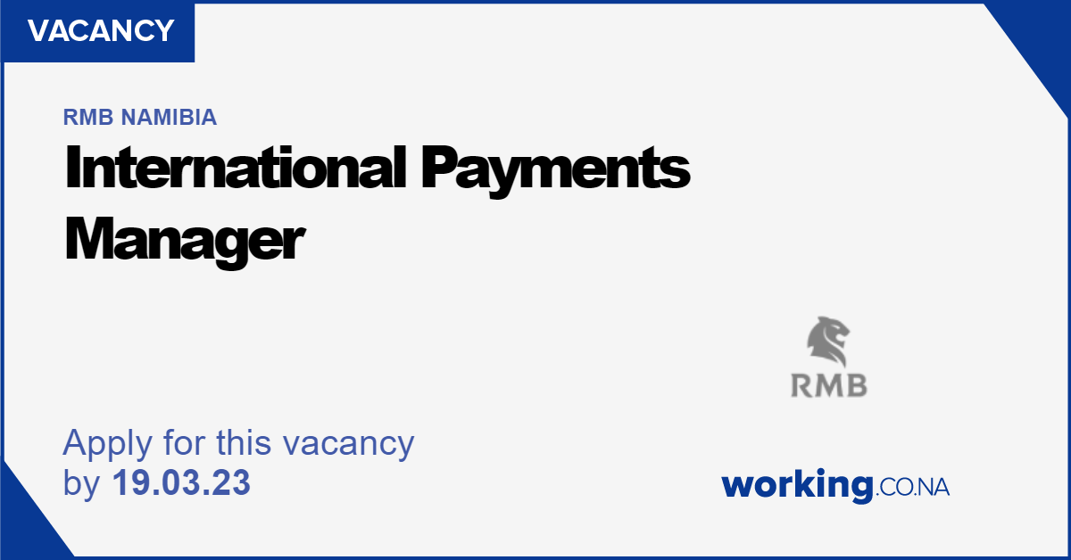 RMB Namibia: International Payments Manager, Windhoek - Working.co.na