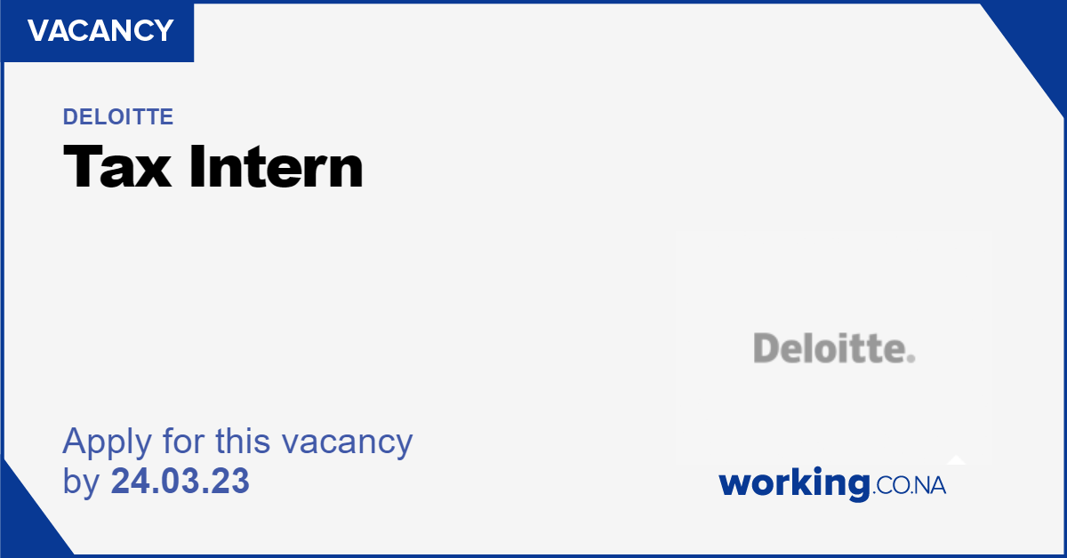 Deloitte: Tax Intern, Windhoek - Working.co.na