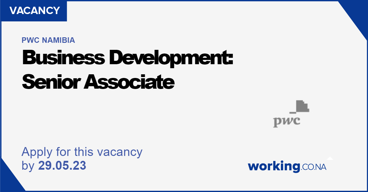 PWC Namibia: Business Development: Senior Associate, Windhoek - Working ...