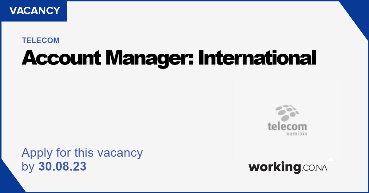 Telecom: Account Manager: International, Windhoek - Working.co.na