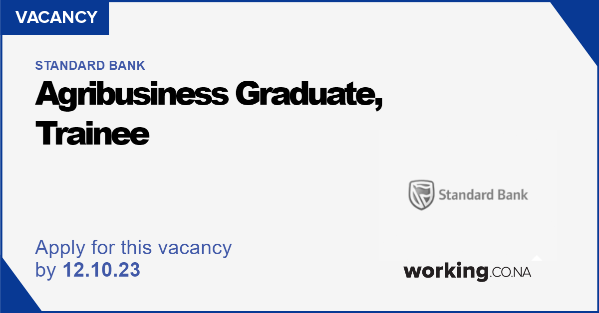 Standard Bank: Agribusiness Graduate, Trainee, Windhoek - Working.co.na