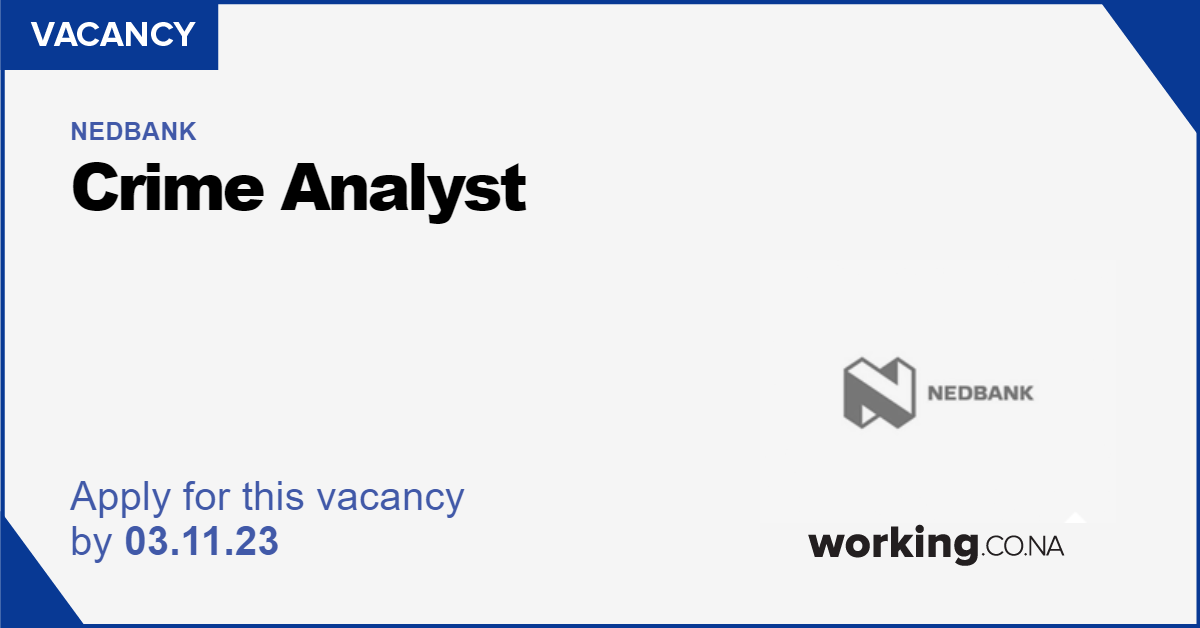 Nedbank: Crime Analyst, Windhoek - Working.co.na