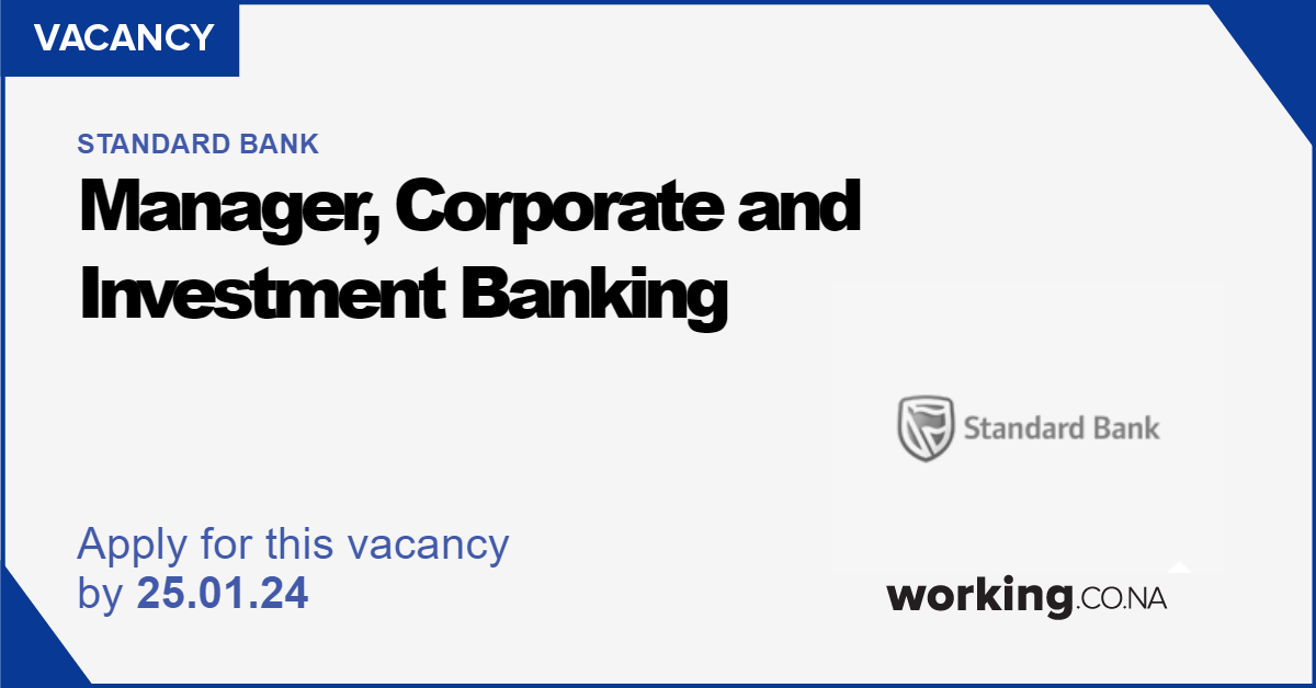 Standard Bank: Manager, Corporate and Investment Banking, Windhoek ...