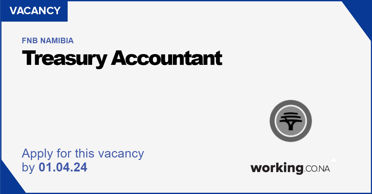 FNB NAMIBIA: Treasury Accountant, Windhoek - Working.co.na