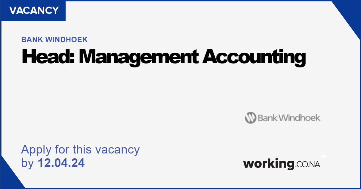 Bank Windhoek: Head: Management Accounting, Windhoek - Working.co.na
