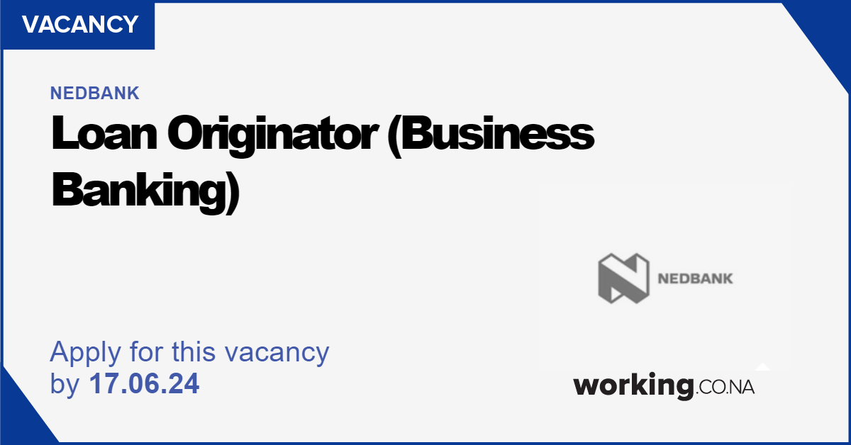 Nedbank: Loan Originator (Business Banking), Windhoek - Working.co.na