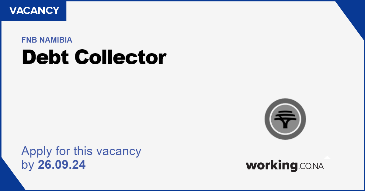 FNB NAMIBIA: Debt Collector, Windhoek - Working.co.na