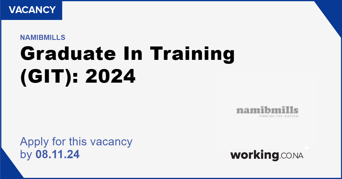 NamibMills: Graduate In Training (GIT): 2024, Windhoek - Working.co.na NamibMills: Graduate In Training (GIT): 2024, Windhoek - Working.co.na
