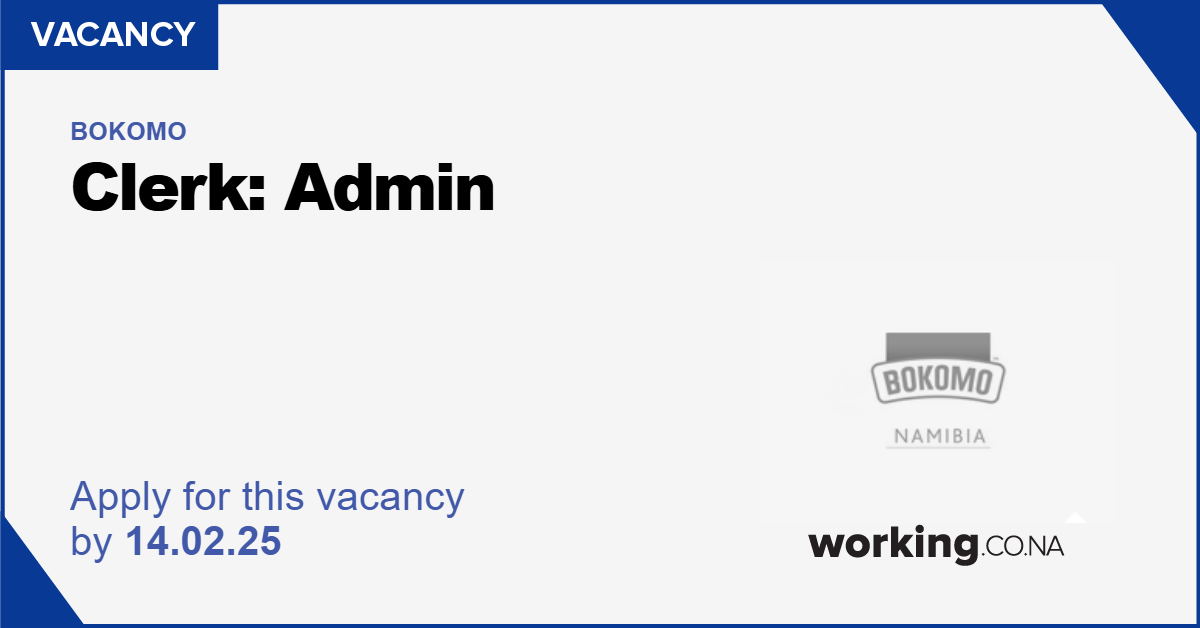 Bokomo: Clerk: Admin, Windhoek - Working.co.na