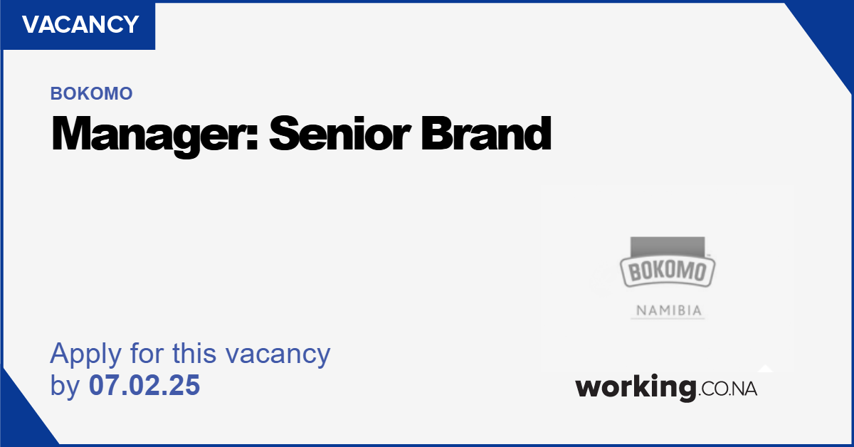 Bokomo: Manager: Senior Brand, Windhoek - Working.co.na