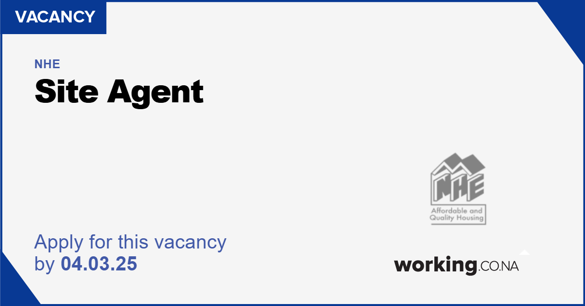 NHE: Site Agent, Oshakati - Working.co.na