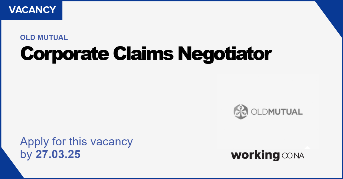 Old Mutual: Corporate Claims Negotiator, Windhoek - Working.co.na