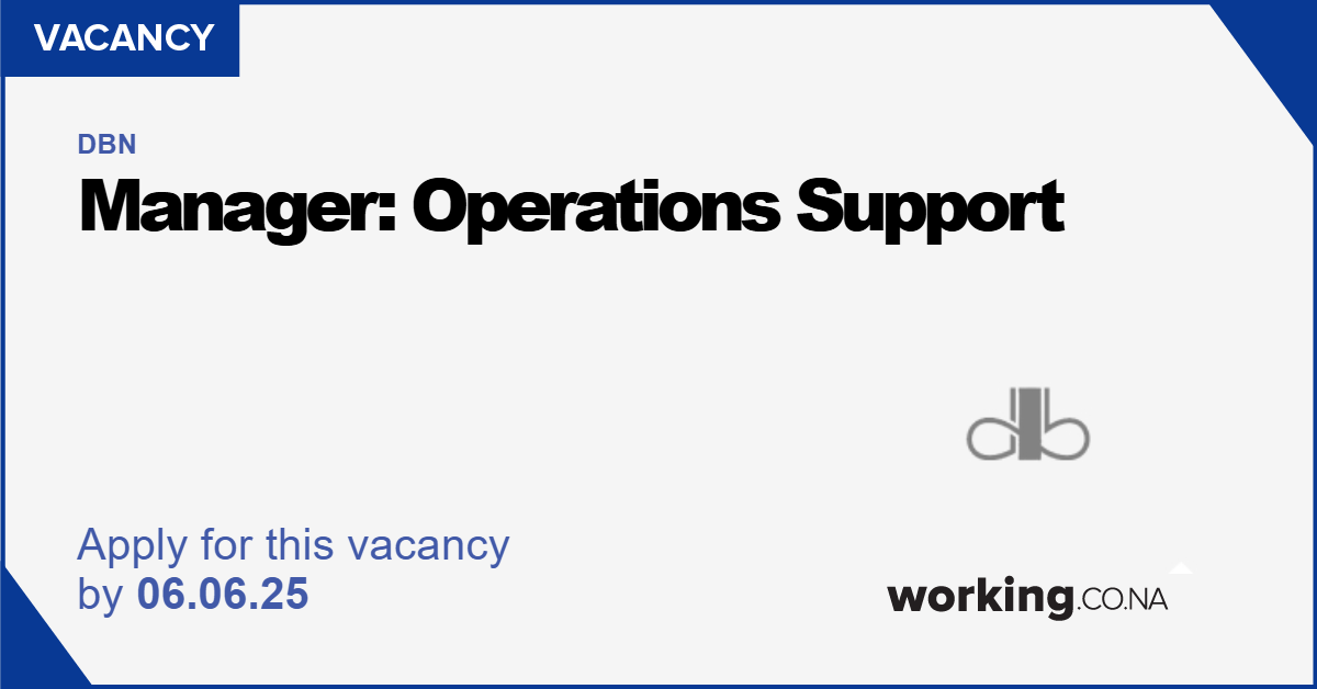 DBN: Manager: Operations Support, Windhoek - Working.co.na