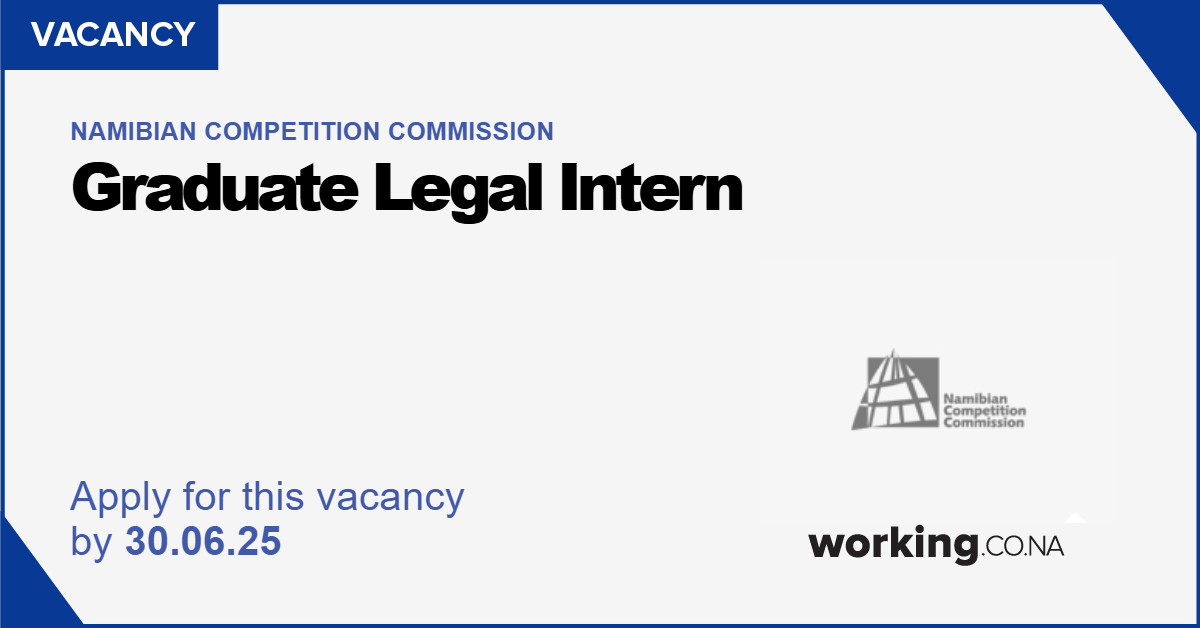 Namibian Competition Commission: Graduate Legal Intern, Windhoek - Working.co.na