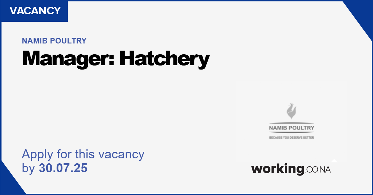 Namib Poultry: Manager: Hatchery, Windhoek - Working.co.na